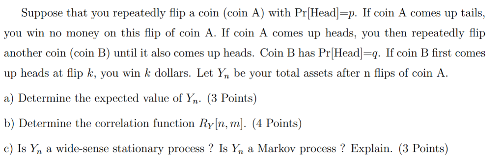 Solved Suppose that you repeatedly flip a coin (coin A) with | Chegg.com