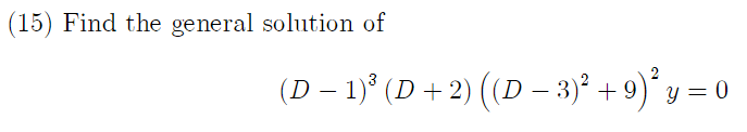 Solved (15) Find the general solution of (D – 1)(D + 2) ((D | Chegg.com