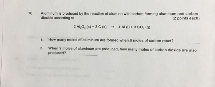 Solved 16. Aluminum is produced by the reaction of alumina | Chegg.com