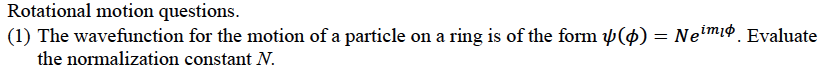 Solved Rotational motion questions. (1) The wavefunction for | Chegg.com