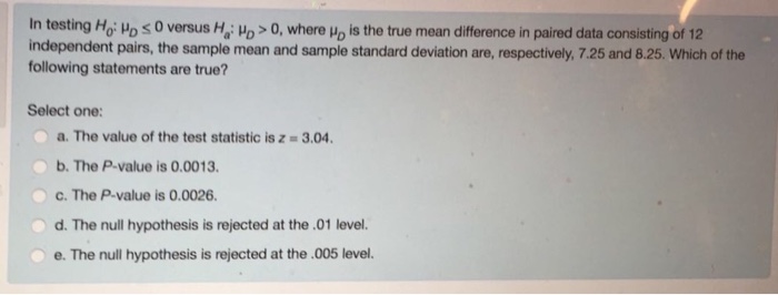 Solved In testing Ho ?D 0 versus Ha: ?? > 0 where is the | Chegg.com