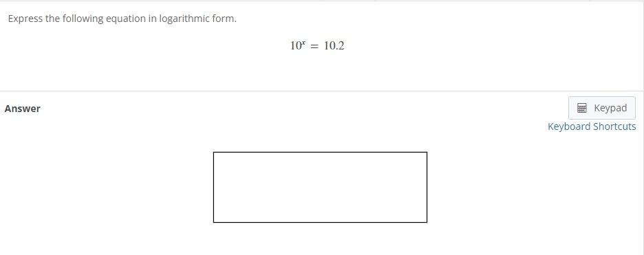 Solved Express the following equation in logarithmic form. | Chegg.com
