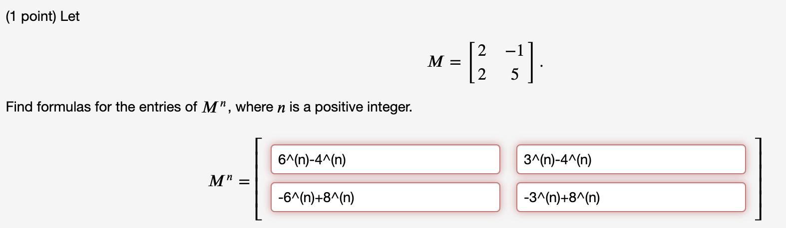 Solved (1 point) Let »-( :') Find formulas for the entries | Chegg.com