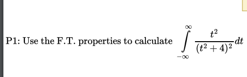 Solved P1: Use the F.T. properties to calculate | Chegg.com