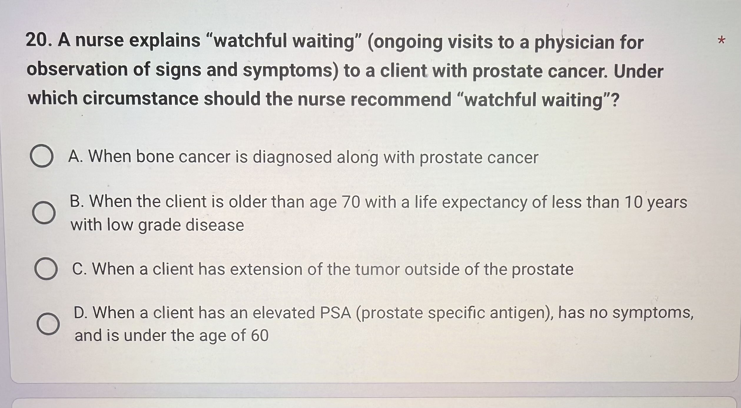 [Solved]: 20. A nurse explains "watchful waiting"