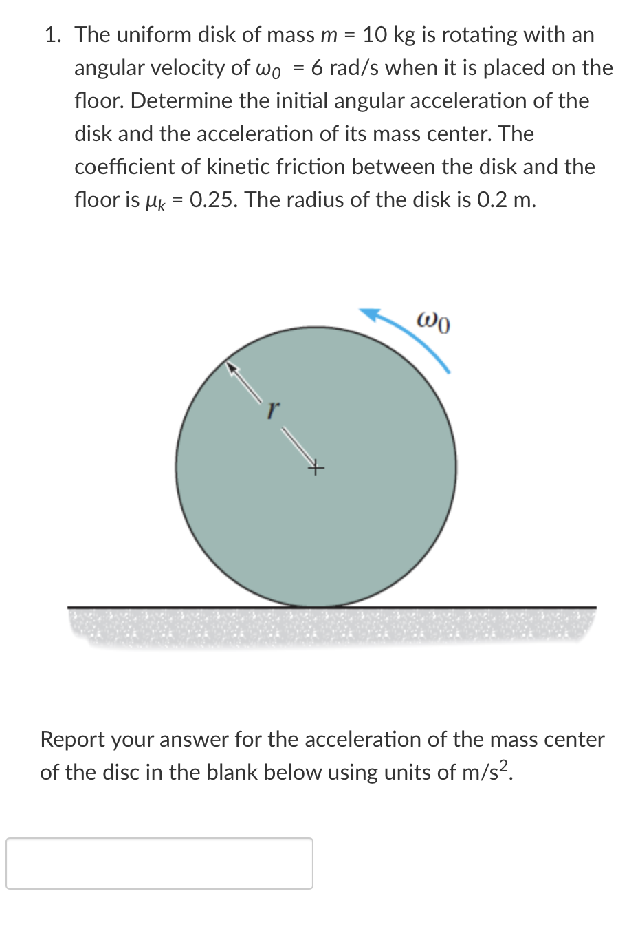 Solved 1. The uniform disk of mass m=10 kg is rotating with | Chegg.com