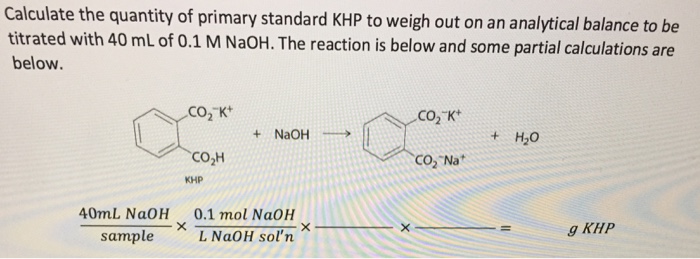Solved Calculate the quantity of primary standard KHP to | Chegg.com