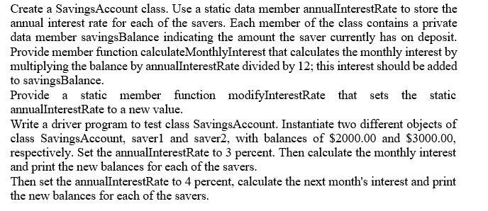 Solved Create a SavingsAccount class. Use a static data | Chegg.com