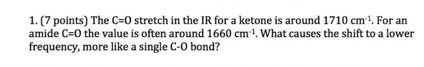Solved 1. (7 points) The C=0 stretch in the IR for a ketone | Chegg.com