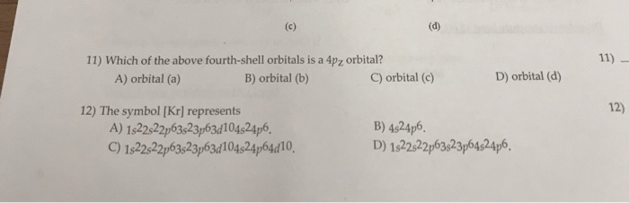 Solved 11) 11) Which of the above fourth-shell orbitals is a | Chegg.com
