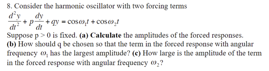 Solved 8. Consider the harmonic oscillator with two forcing | Chegg.com