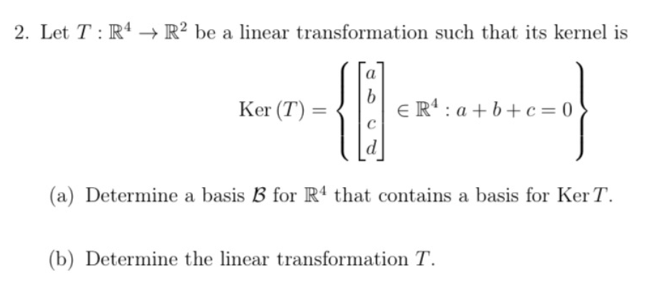 Solved 2. Let T:R4→R2 be a linear transformation such that | Chegg.com