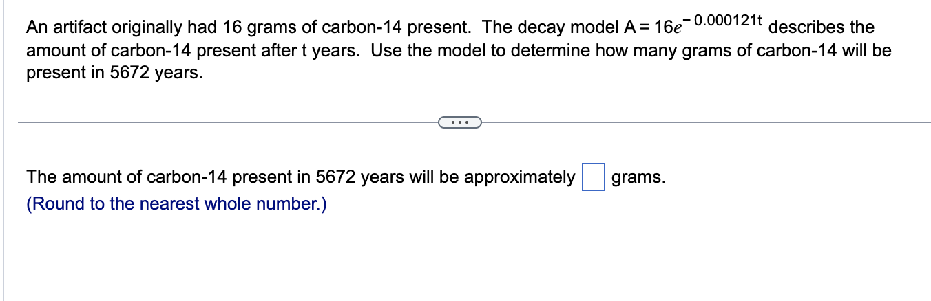 Solved An artifact originally had 16 grams of carbon-14 | Chegg.com