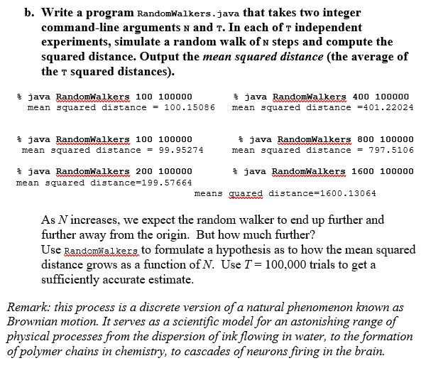 Solved b. Write a program RandomWalkers.java that takes two | Chegg.com