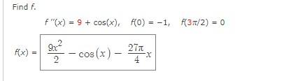 Solved Find f. F"(x) = 9 + cos(x), f(0) = -1, F31/2) = 0 x, | Chegg.com