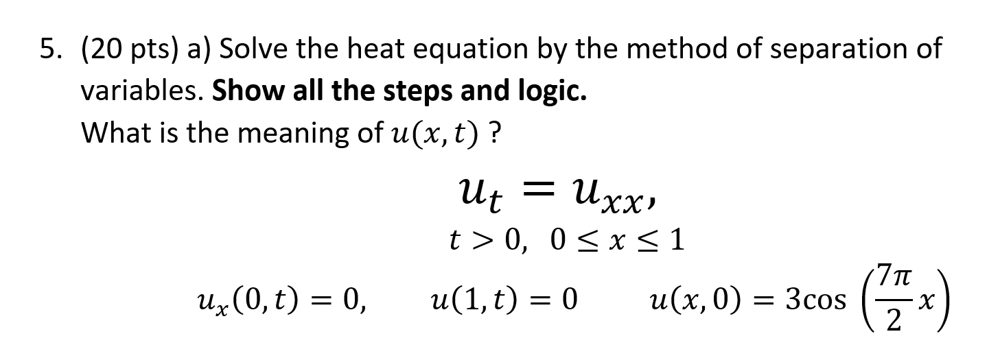 Solved 5. (20 pts) a) Solve the heat equation by the method | Chegg.com