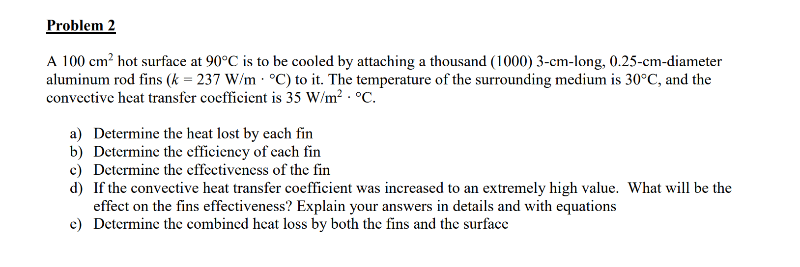 Solved A 100 cm2 hot surface at 90∘C is to be cooled by | Chegg.com