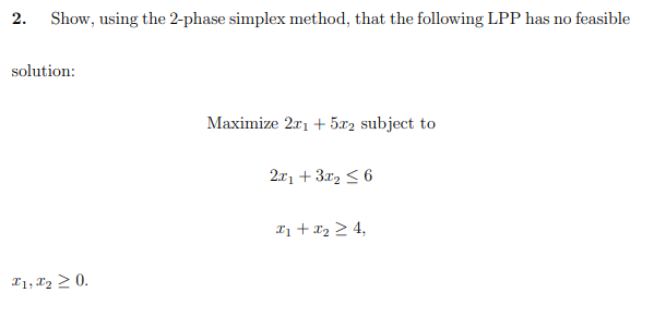 Solved 2. Show, using the 2-phase simplex method, that the | Chegg.com