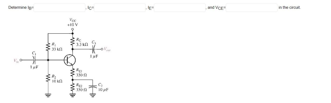 Solved Determine IB= , IC= , IE= and VCE= in the circuit. | Chegg.com
