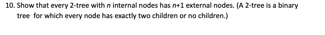 Solved 10. Show that every 2-tree with n internal nodes has | Chegg.com