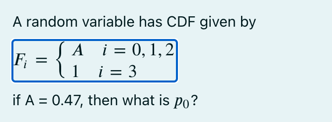 Solved A random variable has CDF given byif A=0.47, ﻿then | Chegg.com