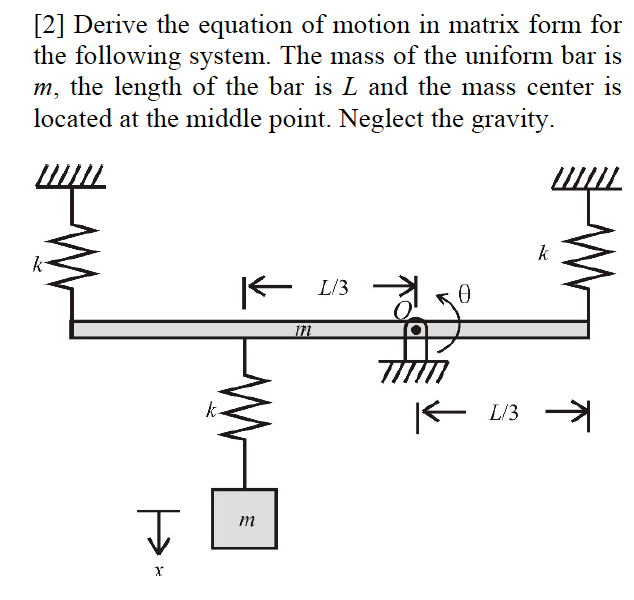 Solved [2] Derive the equation of motion in matrix form for | Chegg.com
