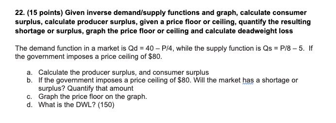 Solved 22. (15 points) Given inverse demand/supply functions | Chegg.com