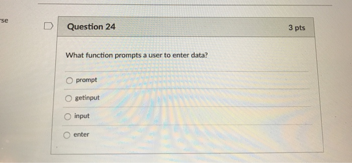 Solved se DQuestion 24 3 pts What function prompts a user to | Chegg.com