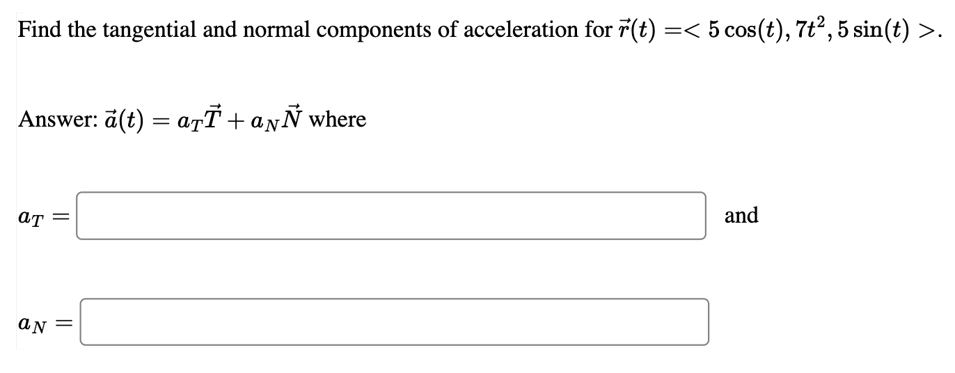 Solved Find the tangential and normal components of | Chegg.com