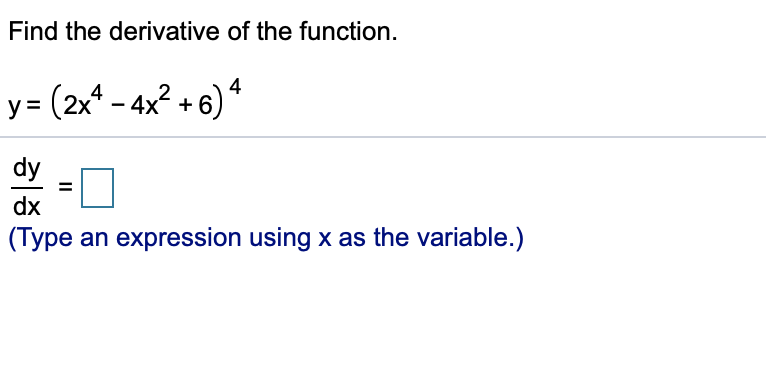 Solved Find the derivative of the function. y = (2x4 - 4x2 | Chegg.com