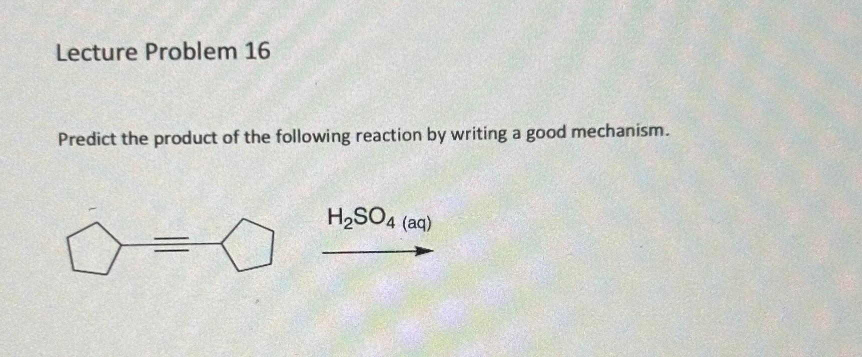 Solved Lecture Problem 16 Predict the product of the | Chegg.com