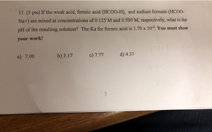 Solved 11. (3 pts) If the weak acid, formic acid (HCOO-H), | Chegg.com
