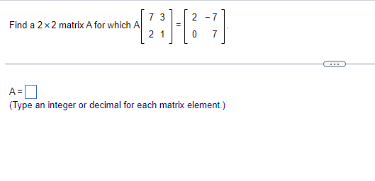 Solved 7 3 2 - 7 Find a 2x2 matrix A for which A 21 0 7 A= | Chegg.com