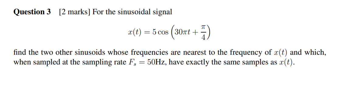 Solved Question 3 [2 marks] For the sinusoidal signal T x(t) | Chegg.com