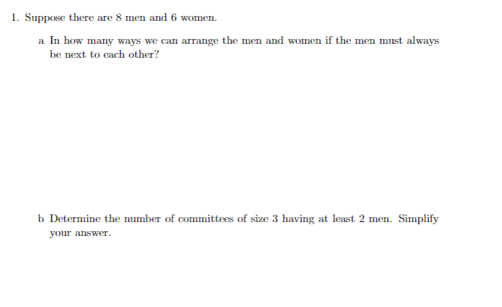 Solved 1. Suppose there are 8 men and 6 women. a In how many | Chegg.com