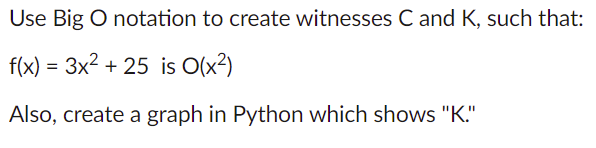 Solved Use Big O notation to create witnesses C and K, such | Chegg.com