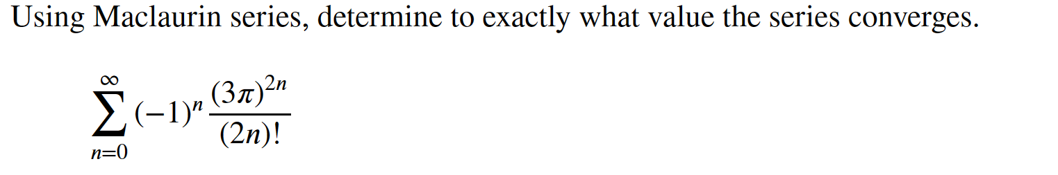 Solved Using Maclaurin series, determine to exactly what | Chegg.com