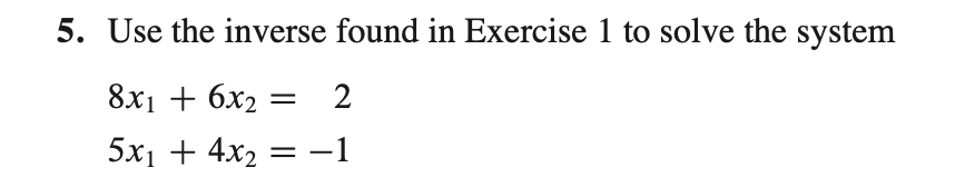 Solved 5. Use the inverse found in Exercise 1 to solve the | Chegg.com