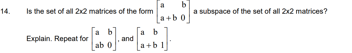 Solved a b 14. Is the set of all 2x2 matrices of the form a | Chegg.com