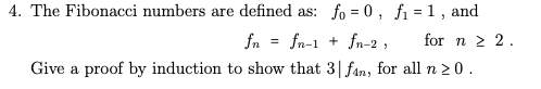 Solved 4. The Fibonacci numbers are defined as: f0=0,f1=1, | Chegg.com