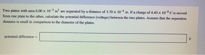 Solved Two plates with area 6.00x 10-3 m2 are separated by a | Chegg.com