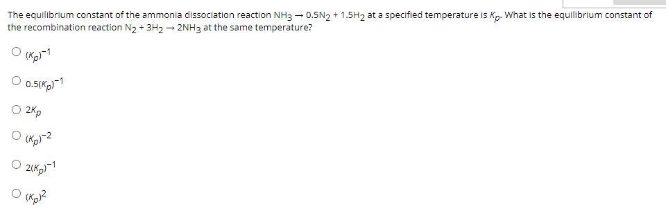 Solved The equilibrium constant of the ammonia dissociation | Chegg.com