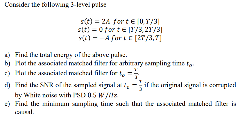 Solved Consider the following 3-level pulse s(t)=2A for | Chegg.com