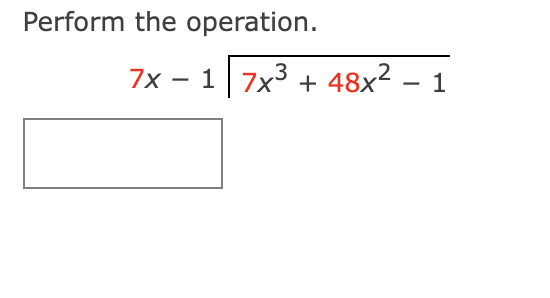 Solved Perform the operation. 7x – 1 7x3 + 48x2 - 1 | Chegg.com