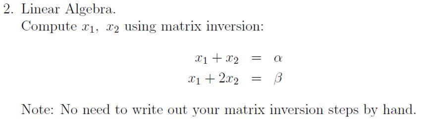 Solved 2. Linear Algebra. Compute x1, x2 using matrix | Chegg.com