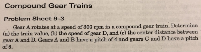 Solved Compound Gear Trains Problem Sheet 9-3 Gear A rotates | Chegg.com