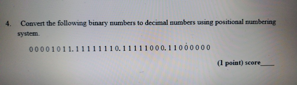 Solved 4. Convert the following binary numbers to decimal | Chegg.com