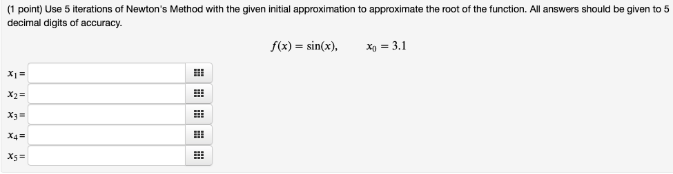 Solved (1 point) Use 5 iterations of Newton's Method with | Chegg.com