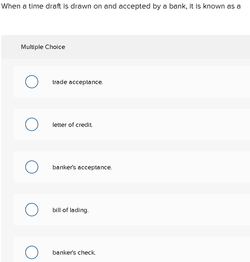 Solved When a time draft is drawn on and accepted by a bank, | Chegg.com