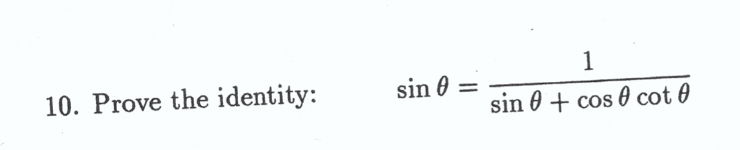 Solved 10. Prove the identity: sin Q = sin 0 + cos 6 cote | Chegg.com